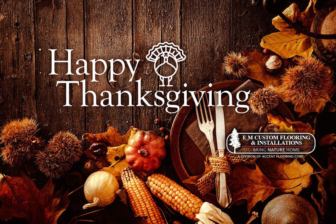 Happy Thanksgiving from E_M Custom Flooring - E_M Custom Flooring ...